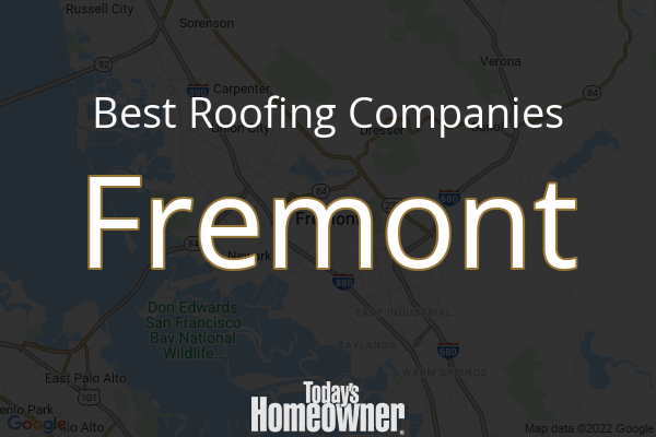10 Best Roofers in Fremont, CA - Today's Homeowner