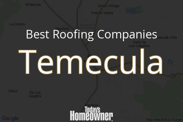 10 Best Roofers in Temecula, CA - Today's Homeowner